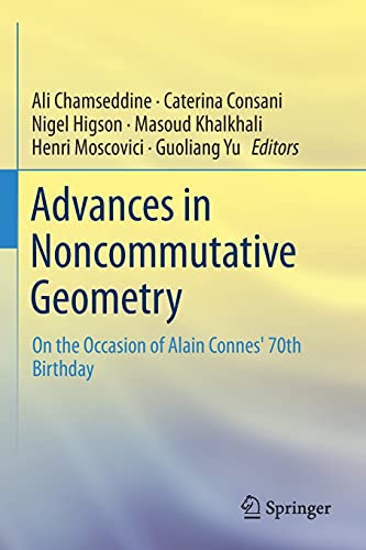 Advances in Noncommutative Geometry: On the Occasion of Alain Connes' 70th Birthday by Ali ...