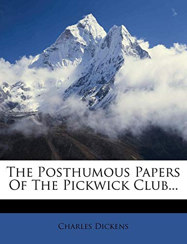 The Posthumous Papers Of The Pickwick Club... by Charles Dickens ...