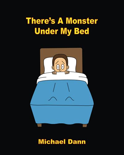 There's A Monster Under My Bed: A Rhyming Story About A Little Boy Who ...