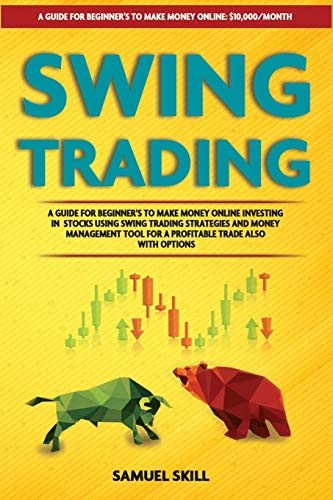 Swing Trading: $10,000/month- A Guide for Beginner's to Make Money ...
