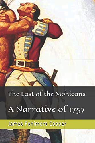 The Last of the Mohicans: A Narrative of 1757: Annotated and ...