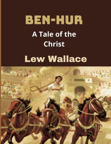 Ben-Hur: A Tale of the Christ(Annotated) by Lew Wallace | Goodreads