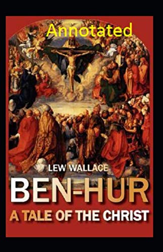Ben-Hur A Tale of the Christ Annotated by Lew Wallace | Goodreads