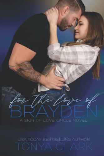For the Love of Brayden (A Sign of Love Circle Novel) by Tonya Clark ...