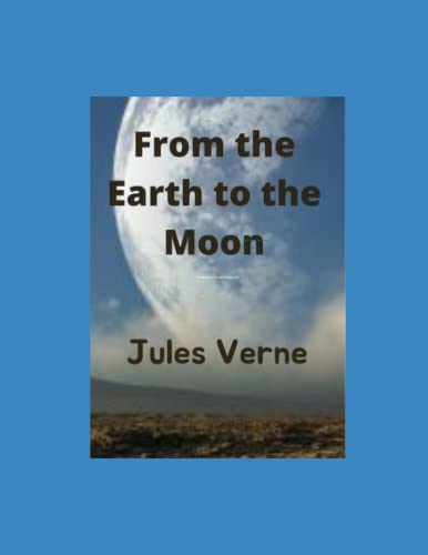 From the Earth to the Moon (Annotated) by Jules Verne | Goodreads