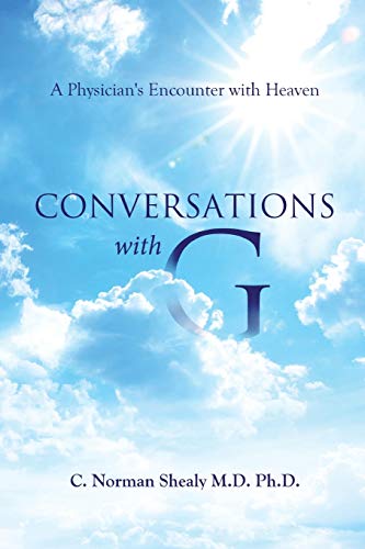 Conversations with G by C Norman Shealy M D PH D | Goodreads