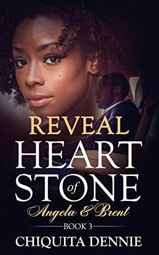 Reveal: Angela and Brent (Heart of Stone Book 3) by Chiquita Dennie ...