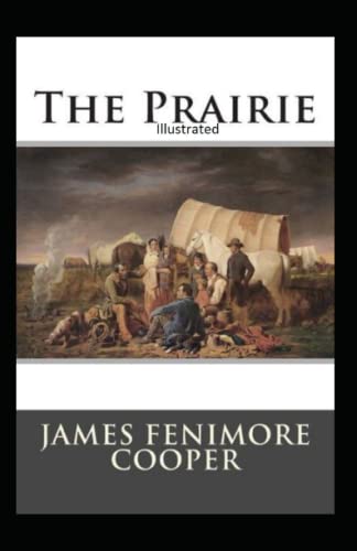 The Prairie Illustrated Edition) by James Fenimore Cooper | Goodreads