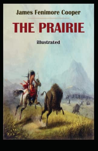 The Prairie Illustrated by James Fenimore Cooper | Goodreads