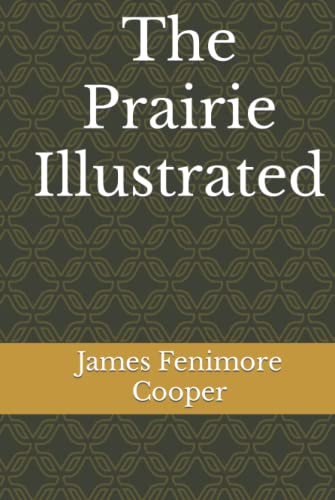The Prairie Illustrated by James Fenimore Cooper | Goodreads