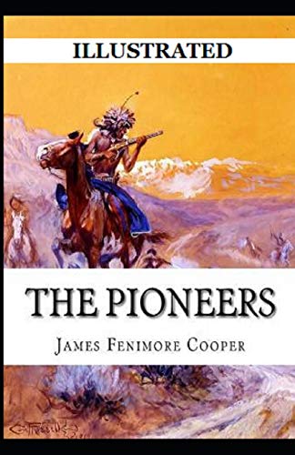 The Pioneers Illustrated by James Fenimore Cooper | Goodreads
