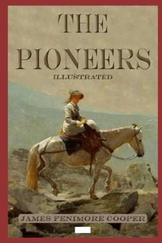 The Pioneers : Illustrated by James Fenimore Cooper | Goodreads