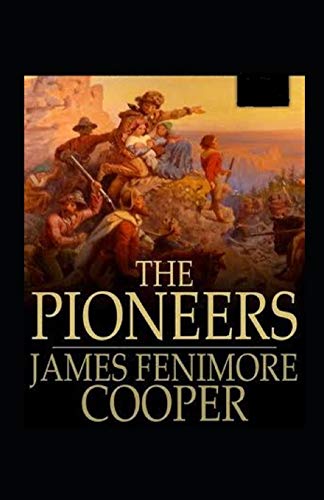 The Pioneers Illustrated by James Fenimore Cooper | Goodreads