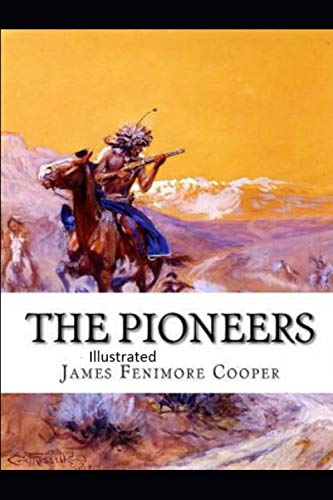 The Pioneers Illustrated by James Fenimore Cooper | Goodreads