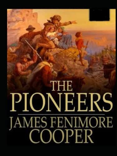 The Pioneers Illustrated by James Fenimore Cooper | Goodreads
