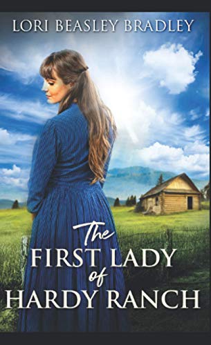 The First Lady Of Hardy Ranch: Pocket Book Edition by Lori Beasley Bradley | Goodreads