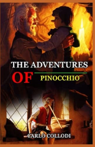 The Adventures of Pinocchio : illustrated edition by Carlo Collodi ...