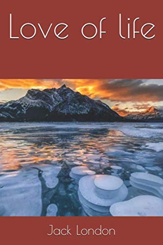 Love of life by Jack London | Goodreads