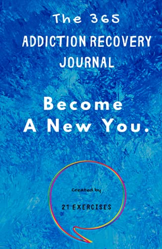 The 365 Addiction Recovery Journal: Daily Journaling With Guided Questions, To Become A New You ...