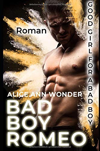 BAD BOY ROMEO (Good Girl for a Bad Boy) by Alice Ann Wonder | Goodreads