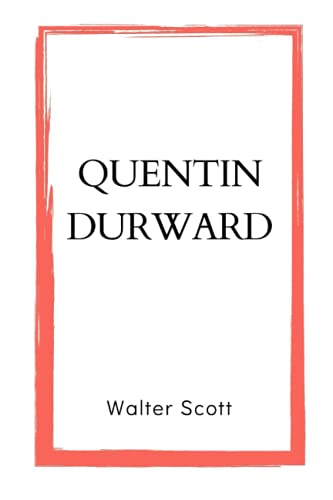 Quentin Durward by Walter Scott by Walter Scott | Goodreads