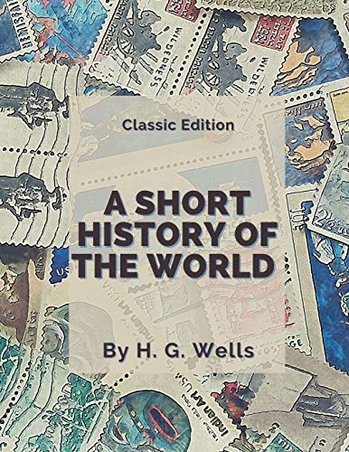 A Short History of the World: With Illustrated by H.G. Wells | Goodreads