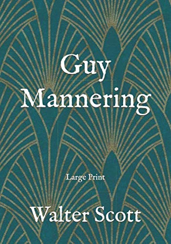 Guy Mannering: Large Print by Walter Scott | Goodreads