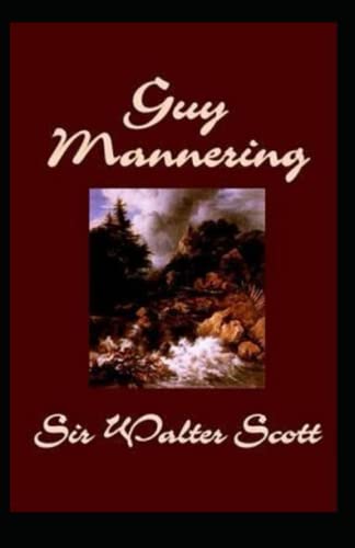 Guy Mannering Illustrated by Walter Scott | Goodreads