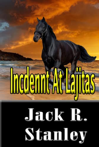 Incident At Lajitas by Jack R. Stanley | Goodreads
