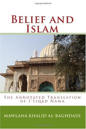 Belief and Islam: The Annotated Translation of I'tiqad Nama by Mawlana ...