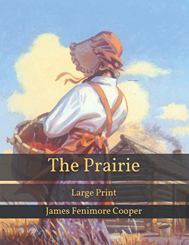 The Prairie: Large Print by James Fenimore Cooper | Goodreads