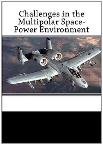 Challenges in the Multipolar Space-Power Environment by Matthew M ...