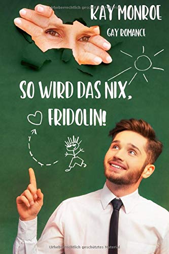 So wird das nix, Fridolin! (German Edition) by Kay Monroe | Goodreads