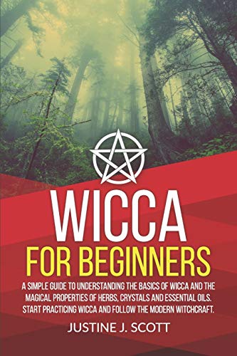 Wicca for Beginners: A Simple Guide to Understand the Basics of Wicca ...