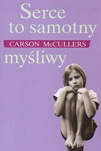 Serce to samotny mysliwy (polish) by Carson McCullers | Goodreads