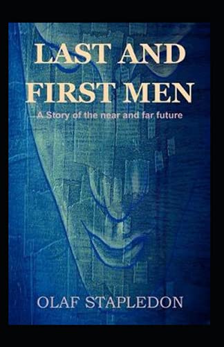 Last and First Men Annotated by Olaf Stapledon | Goodreads