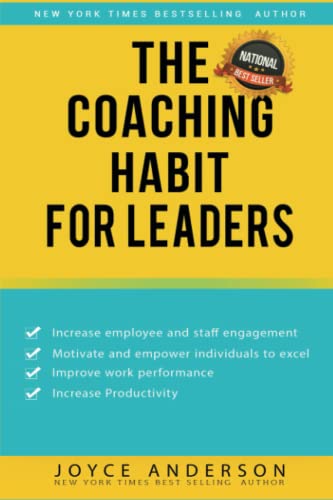 The Coaching Habit for Leaders: Simple and Practical Steps to Becoming ...