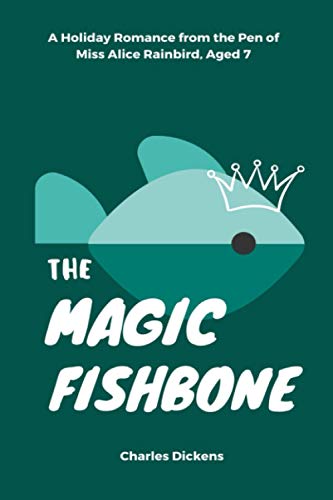 The Magic Fishbone: A Holiday Romance from the Pen of Miss Alice ...