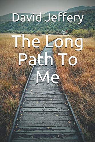 The Long Path To Me by Dr David Jeffery | Goodreads