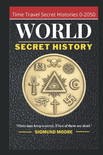 World Secret History: An Introductory Guide to Mysteries and Realities ...