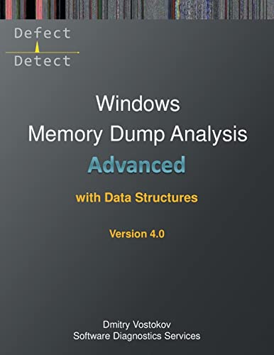 Advanced Windows Memory Dump Analysis with Data Structures: Training Course Transcript and ...