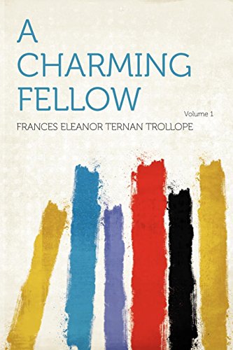 A Charming Fellow Volume 1 by Frances Eleanor Trollope | Goodreads