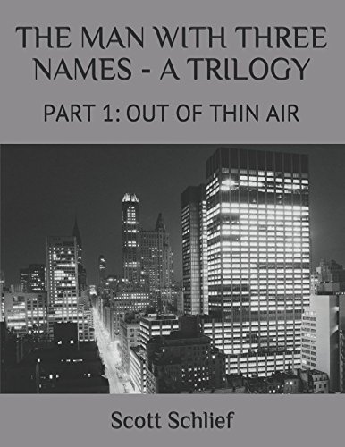 THE MAN WITH THREE NAMES - A TRILOGY: PART 1: OUT OF THIN AIR by Scott ...