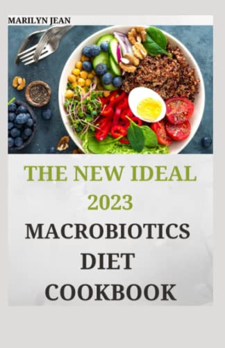 The New Ideal 2023 Macrobiotics Diet Cookbook: 150+ Delectable Recipes ...