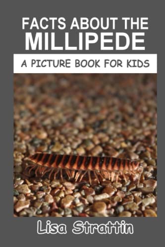 Facts About the Millipede (A Picture Book For Kids) by Lisa Strattin ...