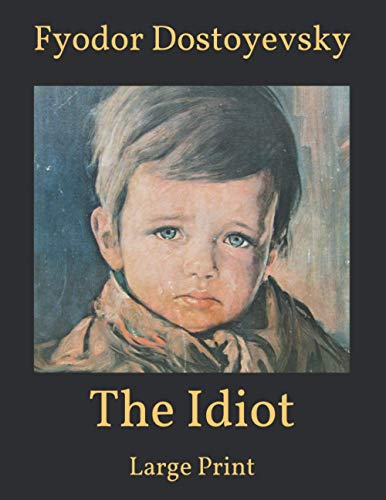 The Idiot: Large Print by Fyodor Dostoevsky | Goodreads