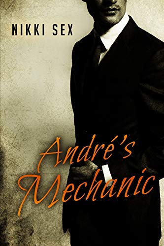 Andre's Mechanic (Andre Chevalier) by Nikki Sex | Goodreads
