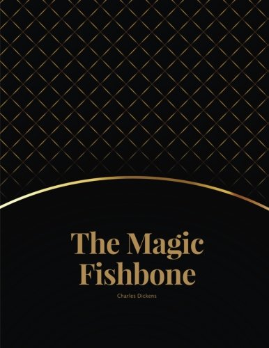 The Magic Fishbone : FreedomRead Classic Book by Charles Dickens ...
