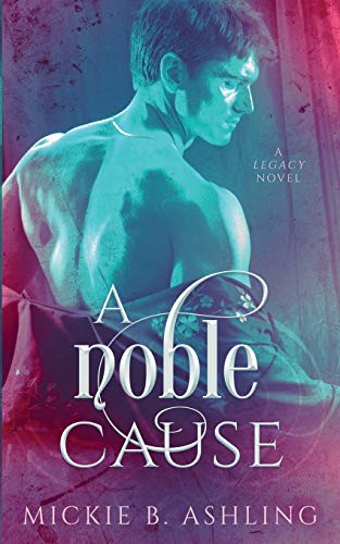 A Noble Cause (Legacy) by Mickie B. Ashling | Goodreads