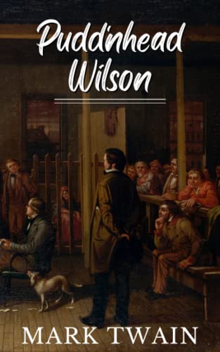 Pudd'nhead Wilson: A Twain Literary Classic (Annotated) by Mark Twain ...